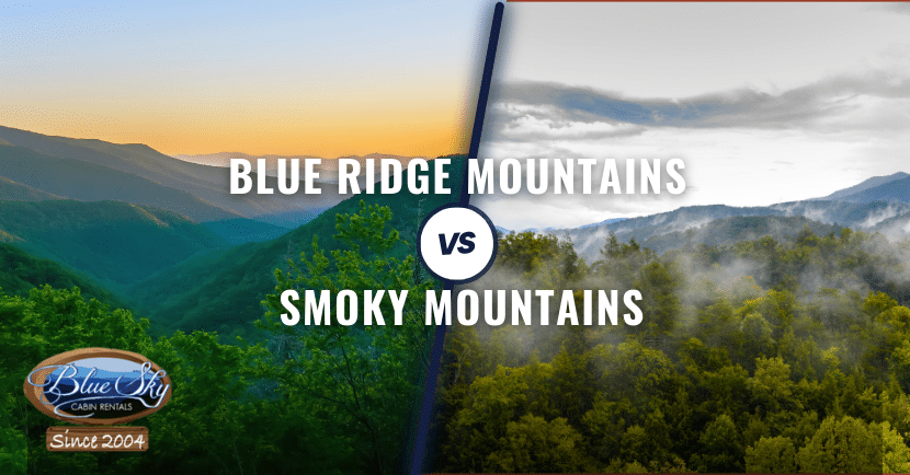 Blue Ridge Mountains vs. Smoky Mountains: Where to Vacation - Blue Sky Cabin Rentals